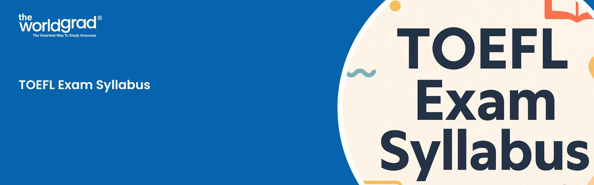 TOEFL Exam Syllabus 2025: Detailed Section-wise Exam Format